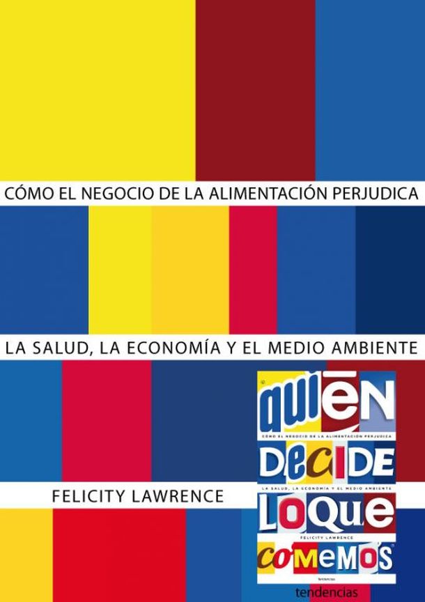¿Quién decide lo que comemos? / Felicity Lawrence