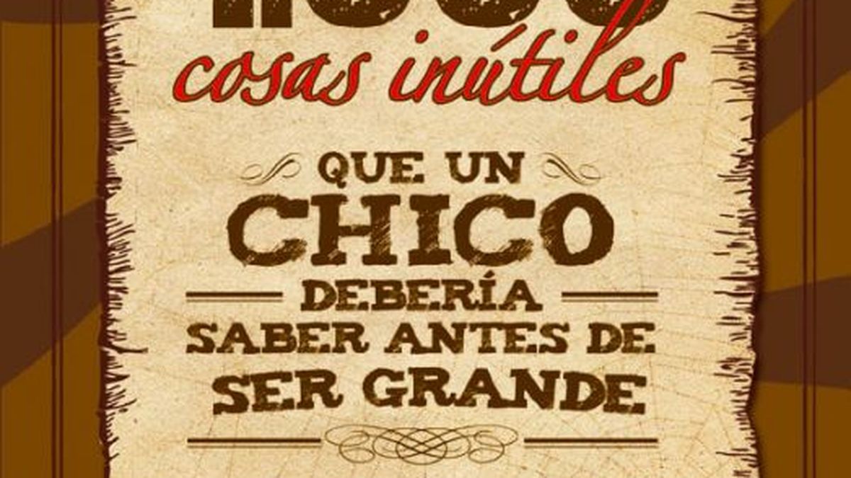 1.000 cosas inútiles que un chico debería saber antes de ser grande ...